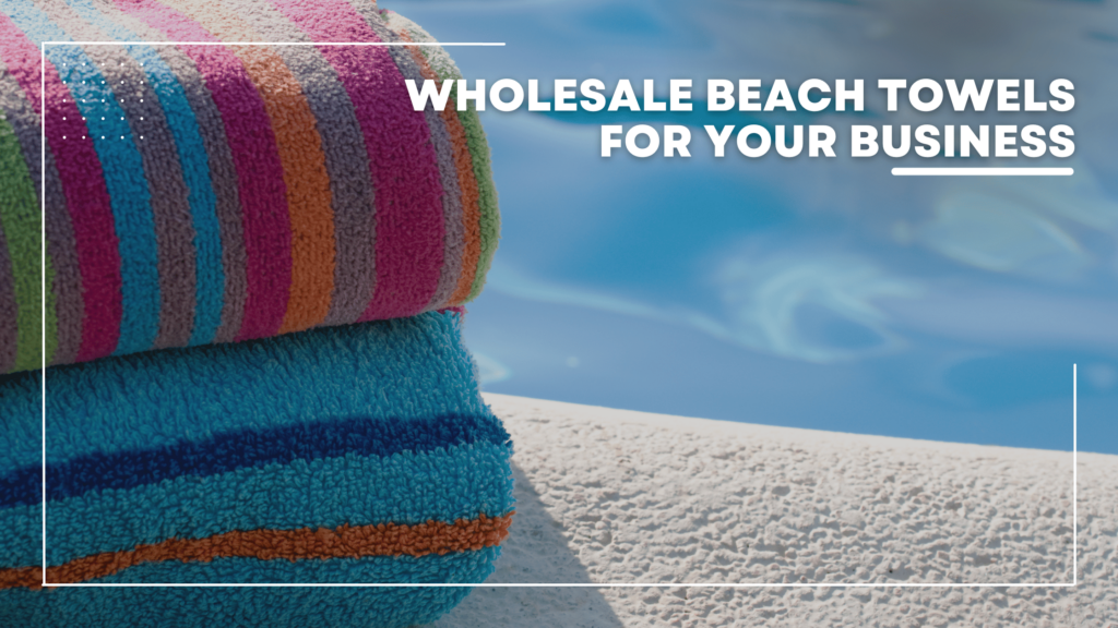 Get Ready For Summer With Beach Towels Wholesale Towel Depot